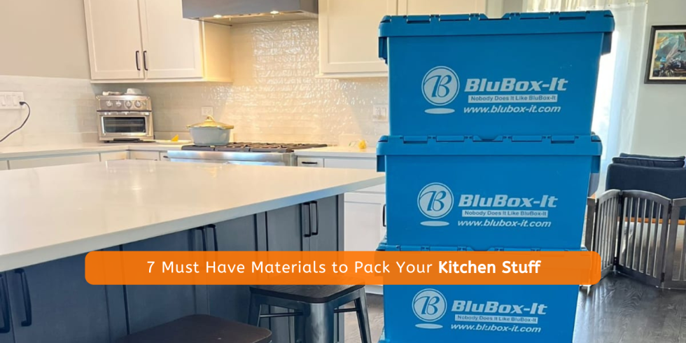 7 Must-Have Materials to Professionally Pack Your Kitchen Items